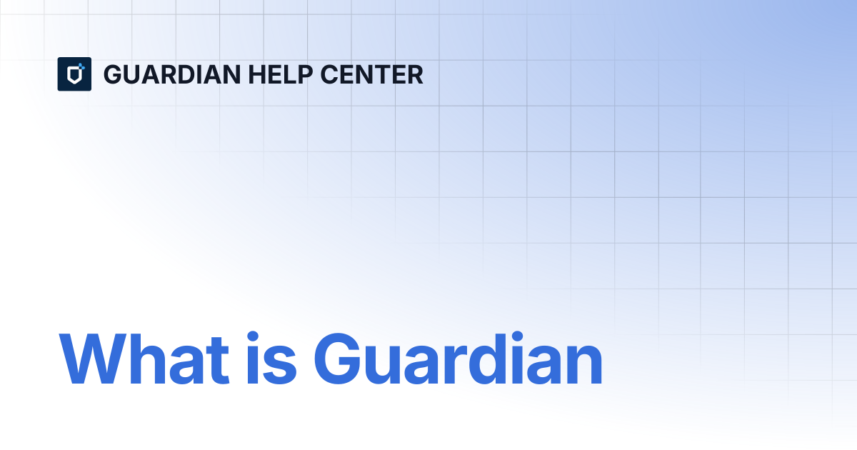 What is Guardian | GUARDIAN HELP CENTER