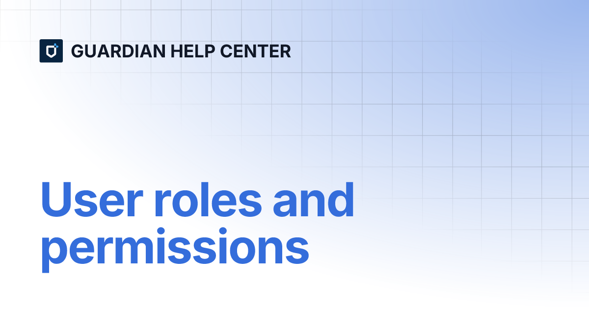 User roles and permissions | GUARDIAN HELP CENTER